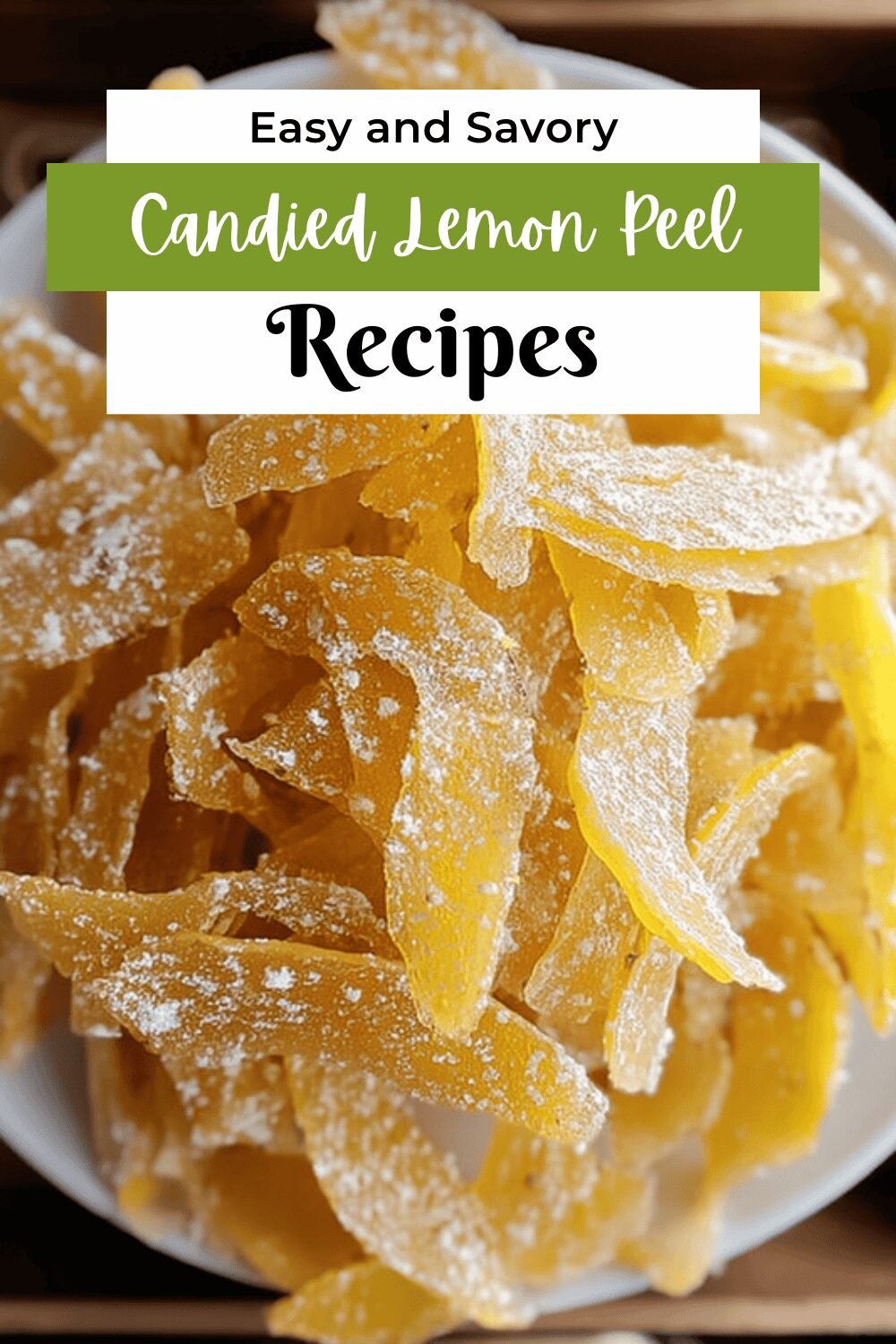 Candied Lemon Peel Recipe With Easy Steps And Tips