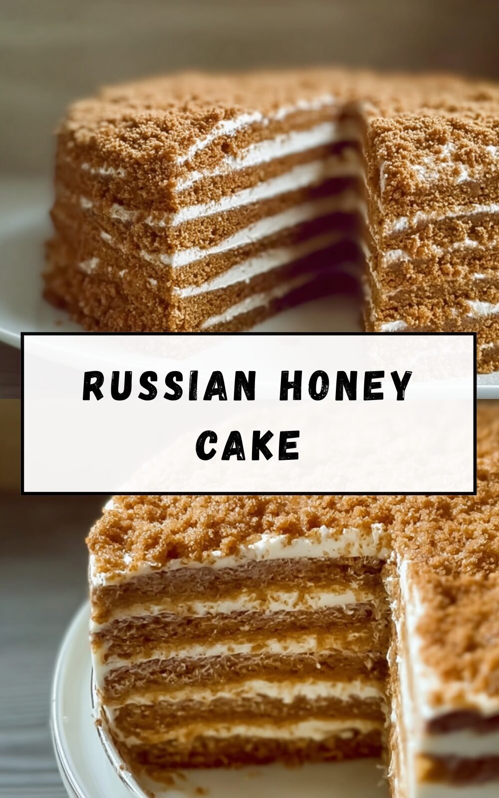 Russian Honey Cake Recipe With Rich Creamy Layers